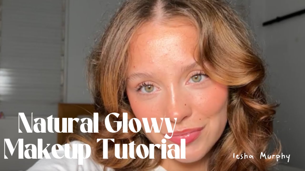 Natural Glowy Makeup Tutorial- QUICK | EASY - YouTube