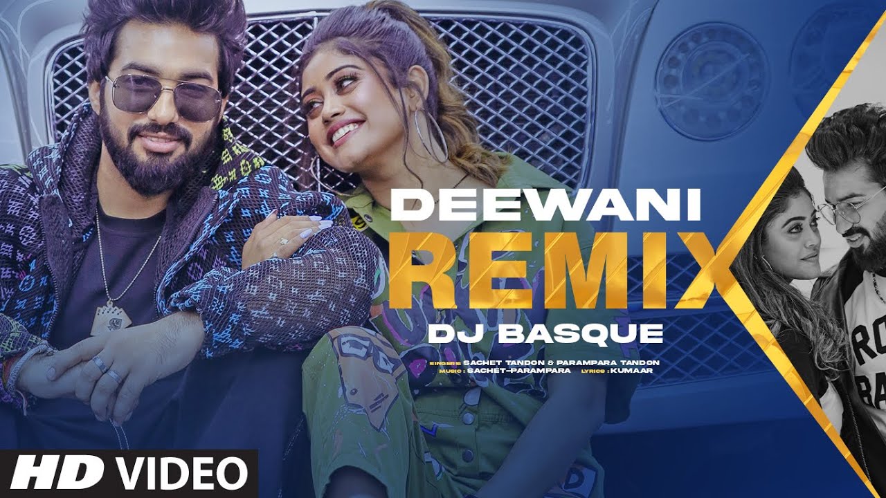 DEEWANI REMIX: Sachet Tandon, Parampara Tandon | Kumaar | DJ Basque ...