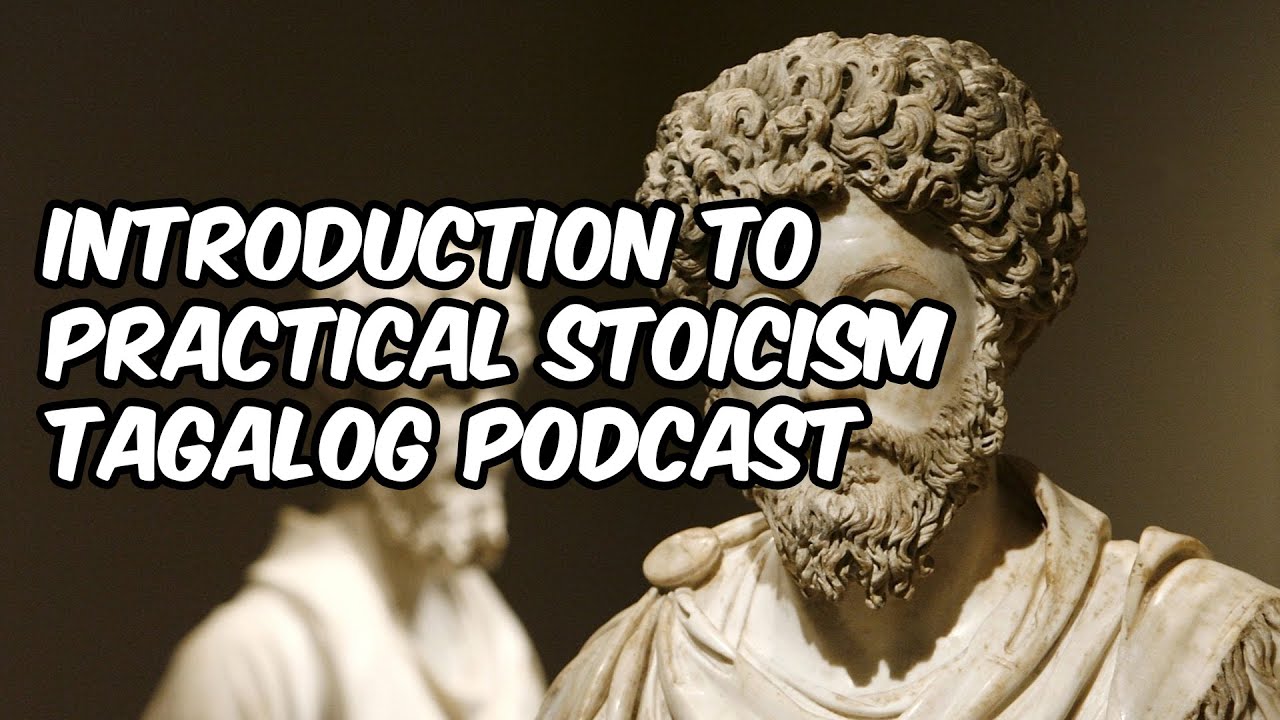 Introduction to Practical Stoicism (Tagalog Podcast Ep. 01) - YouTube