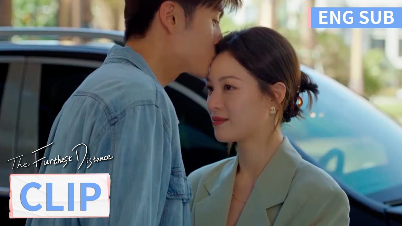 秦云生苏盈甜蜜亲亲气坏米白！|《最遥远的距离 The Furthest Distance》精彩片段 EP22 (ENG SUB) - YouTube