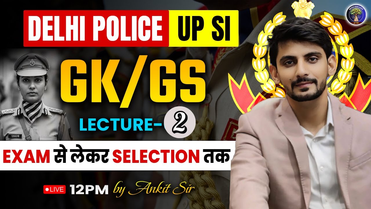 Delhi Police & UP SI 2025 | Complete GK/GS Explained (Lec-2) | by Ankit Sir - YouTube