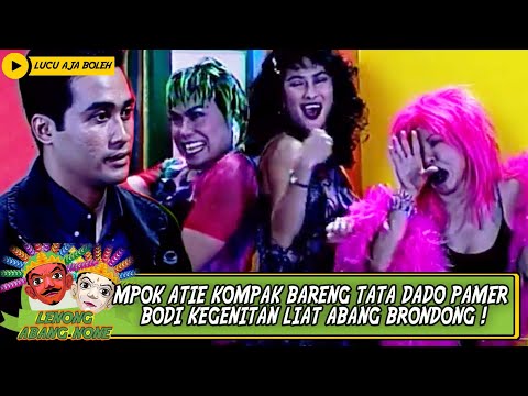 MPOK ATIE KOMPAK BARENG TATA DADO PAMER BODI KEGENITAN LIAT ABANG BRONDONG ! - LENONG ABANG NONE