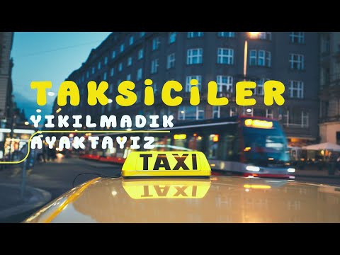 TAKSİCİLER; YIKILMADIK AYAKTAYIZ