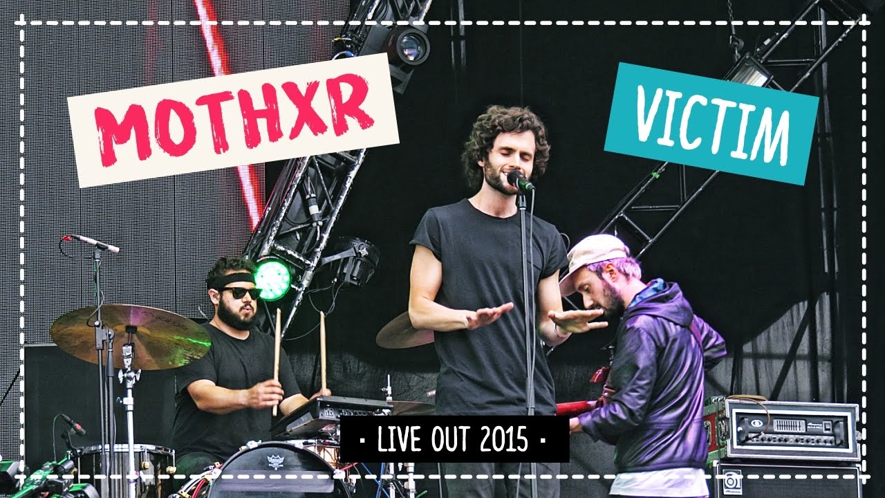 Live Out 2015 // MOTHXR - Victim - YouTube
