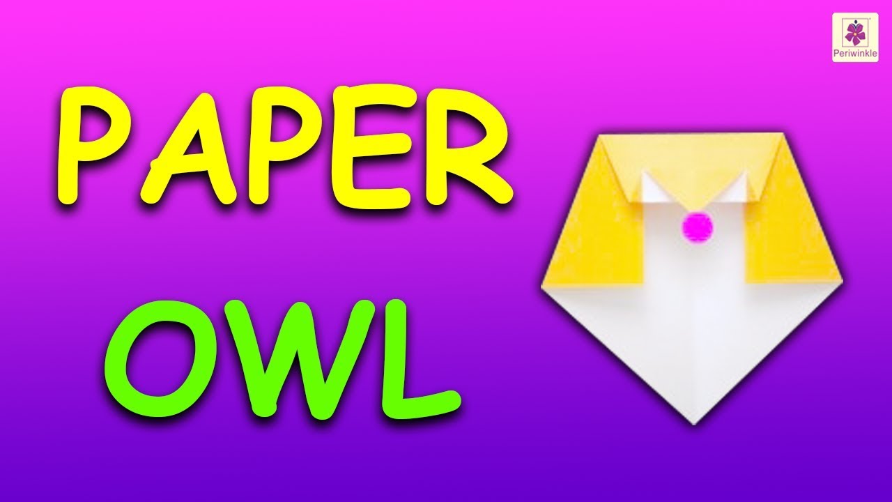 Learn How To Make Origami Owl | DIY Paper Owl For Kids | Periwinkle ...