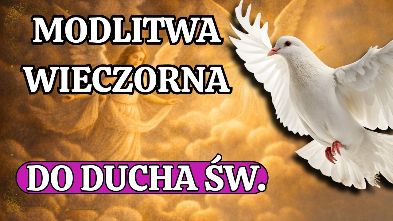 Wieczorna modlitwa do Ducha Świętego o Pomoc w Trudnych Sprawach - YouTube