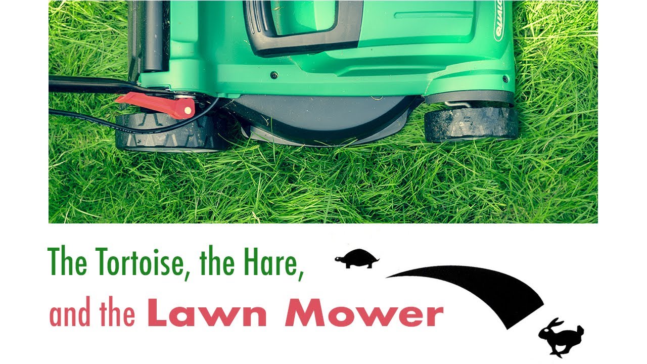 The Tortoise, the Hare, and the Lawn Mower - YouTube