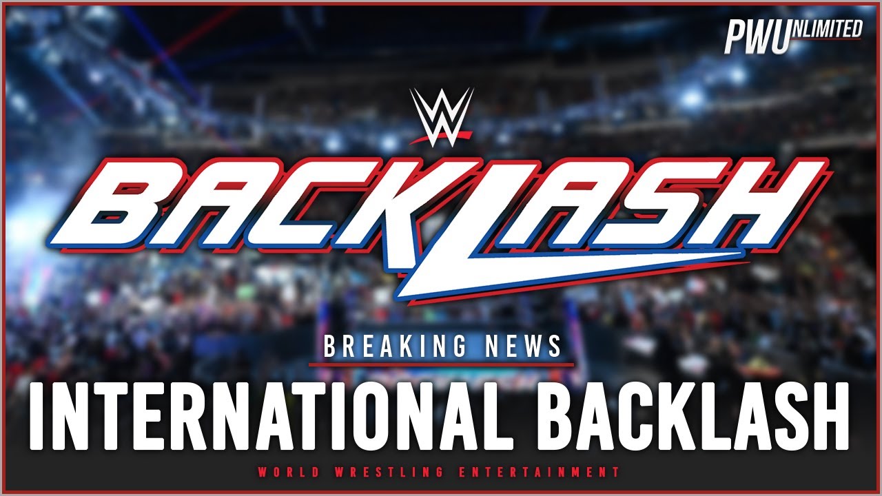 𝘽𝙍𝙀𝘼𝙆𝙄𝙉𝙂 𝙉𝙀𝙒𝙎: WWE Announces International Location For Backlash 2024 ...