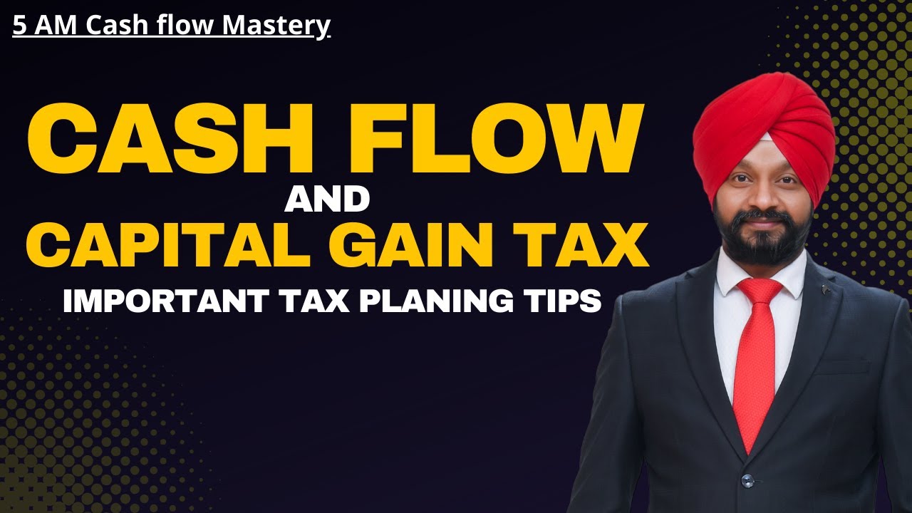 Cash Flow and Capital Gain Tax - Important Tax Planing Tips. | 5 AM ...