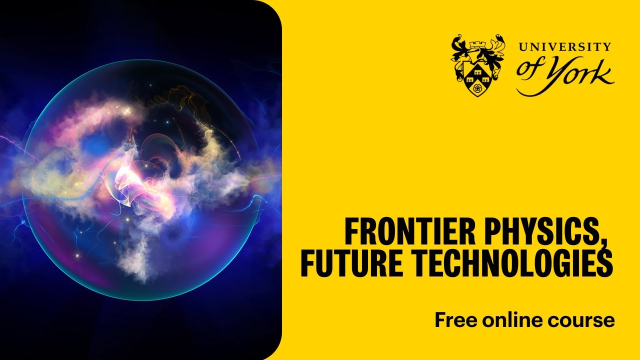Frontier physics, future technologies (free online course) - YouTube