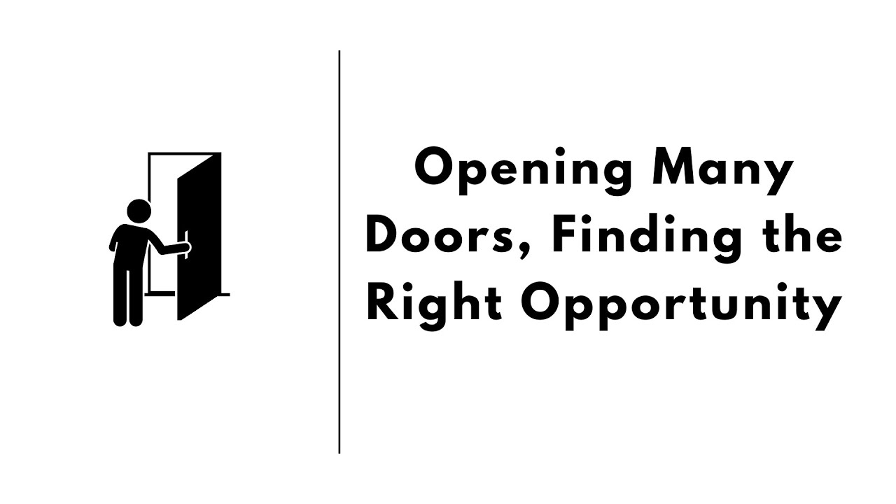 Opening Many Doors, Finding the Right Opportunity - YouTube