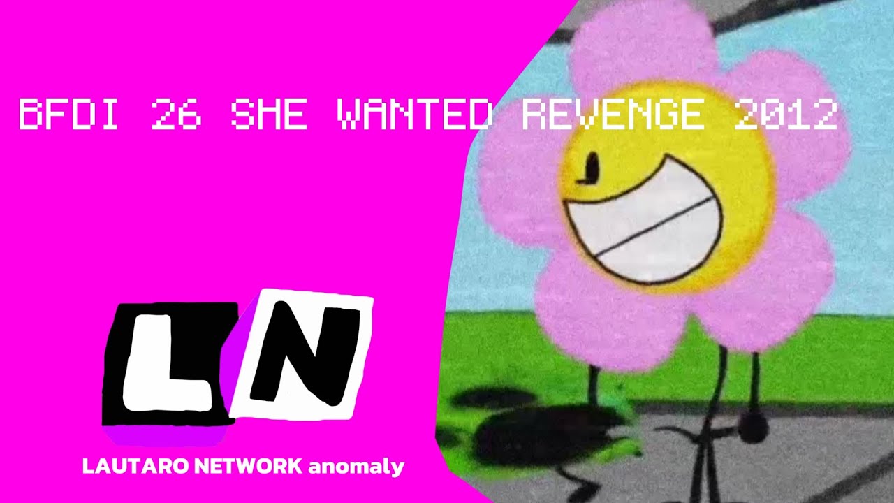 Bfdi 26 she wanted Revenge (2012 Lautaro network anomaly.com) - YouTube