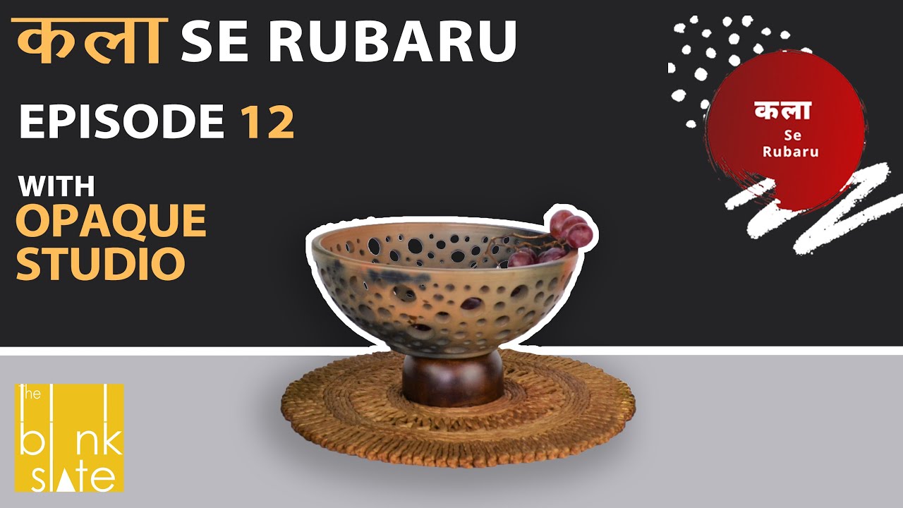 KALA SE RUBARU || EPISODE 12 || with OPAQUE STUDIO - YouTube