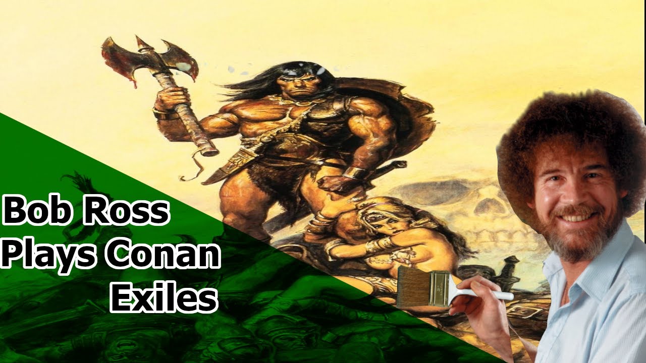 Bob ross plays Conan Exiles - YouTube