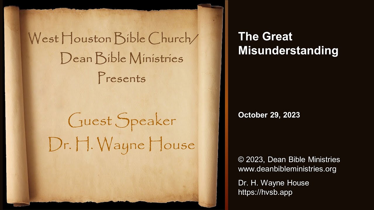 Guest Speaker, Dr. H. Wayne House - The Great Misunderstanding - YouTube
