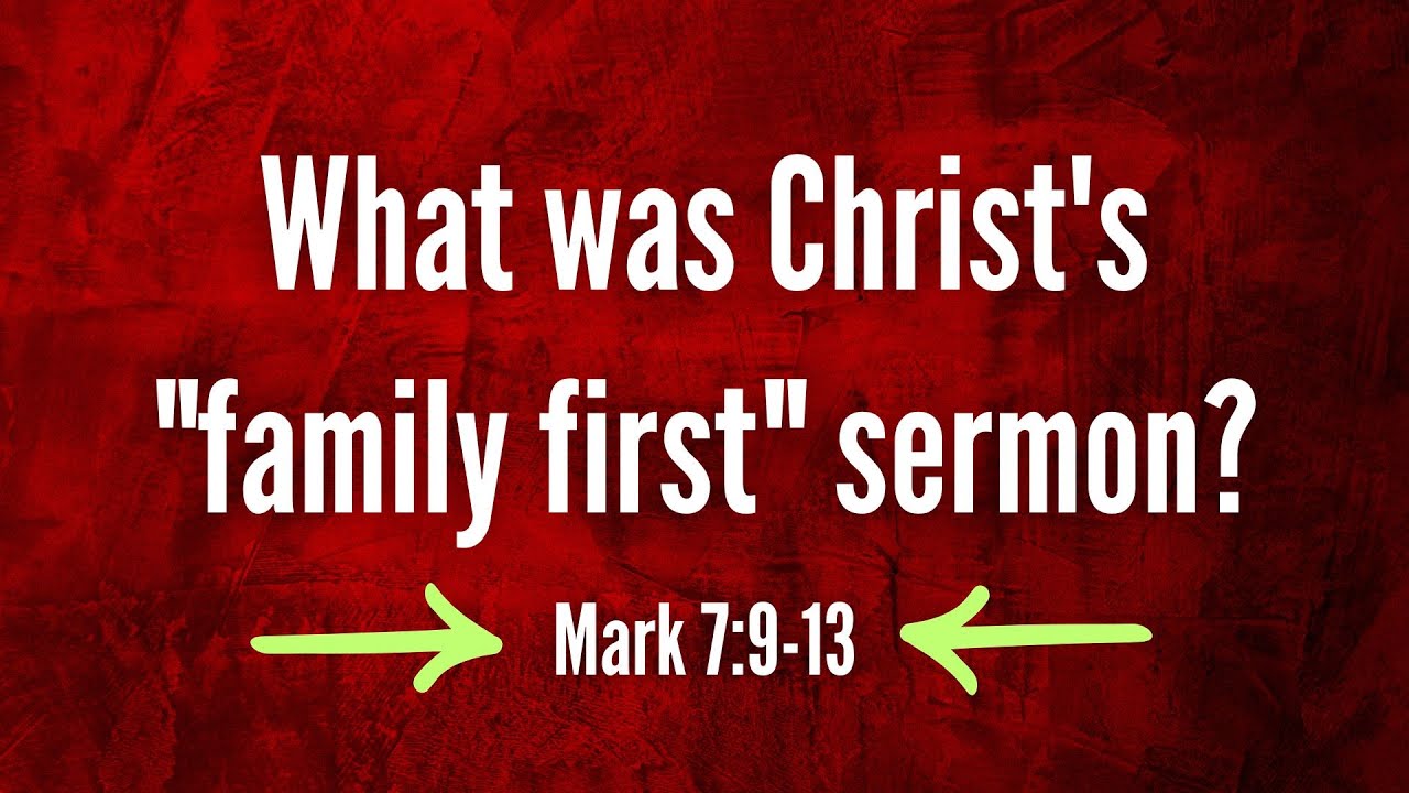 What was Christ's "family first" sermon? (Mark 7:9-13) - YouTube