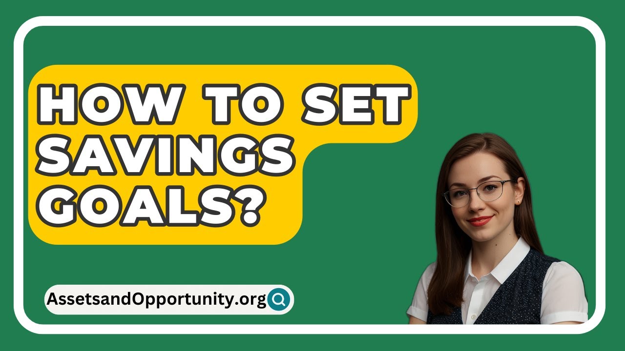 How To Set Savings Goals? - AssetsandOpportunity.org - YouTube