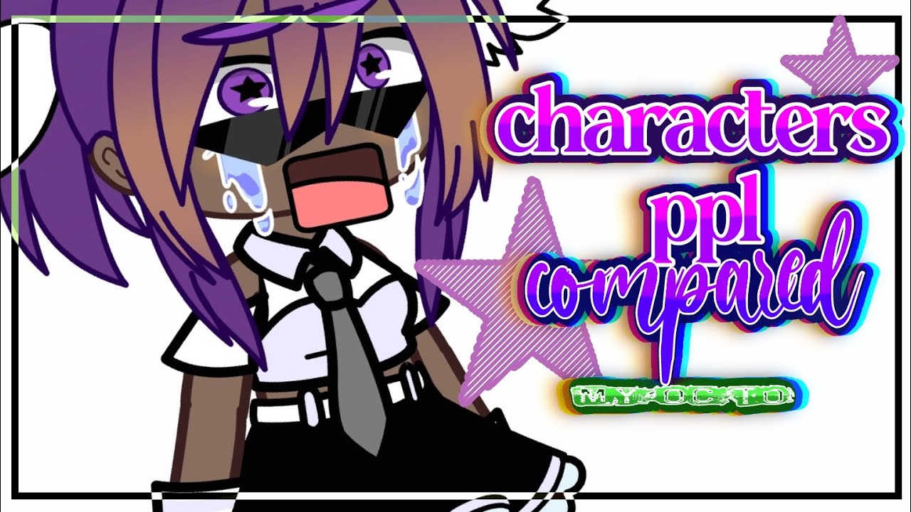 characters ppl compared my oc to 😶 || gacha club - YouTube