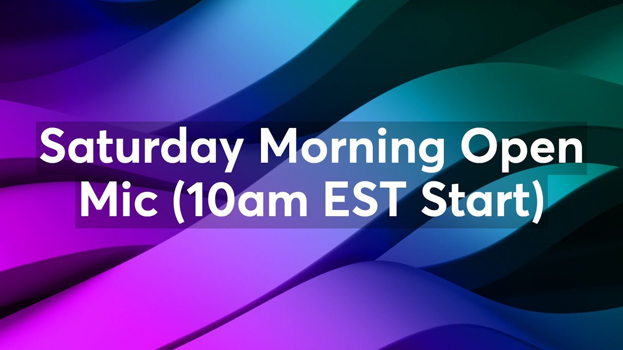Saturday Morning Open Mic (10am EST Start) - YouTube