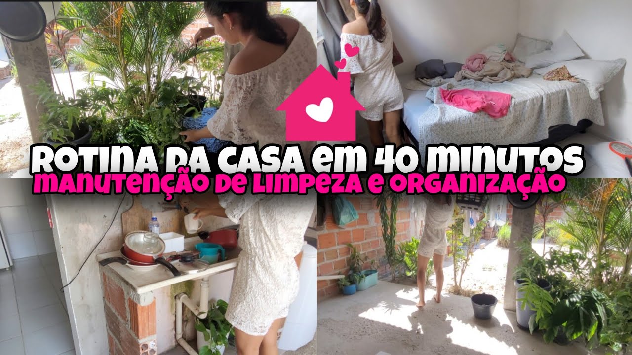 ROTINA DA CASA🏡 | 40 MINUTOS DE ORGANIZAÇÃO RAPIDA E PRATICA💞 ...