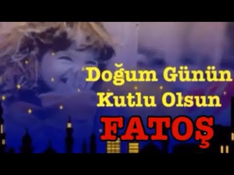 FATOŞ İyi ki Doğdun :) 3.VERSİYON *happy birthday Fatoş* Made in Turkey :) 🎂 *ABİDİN KUKLA*