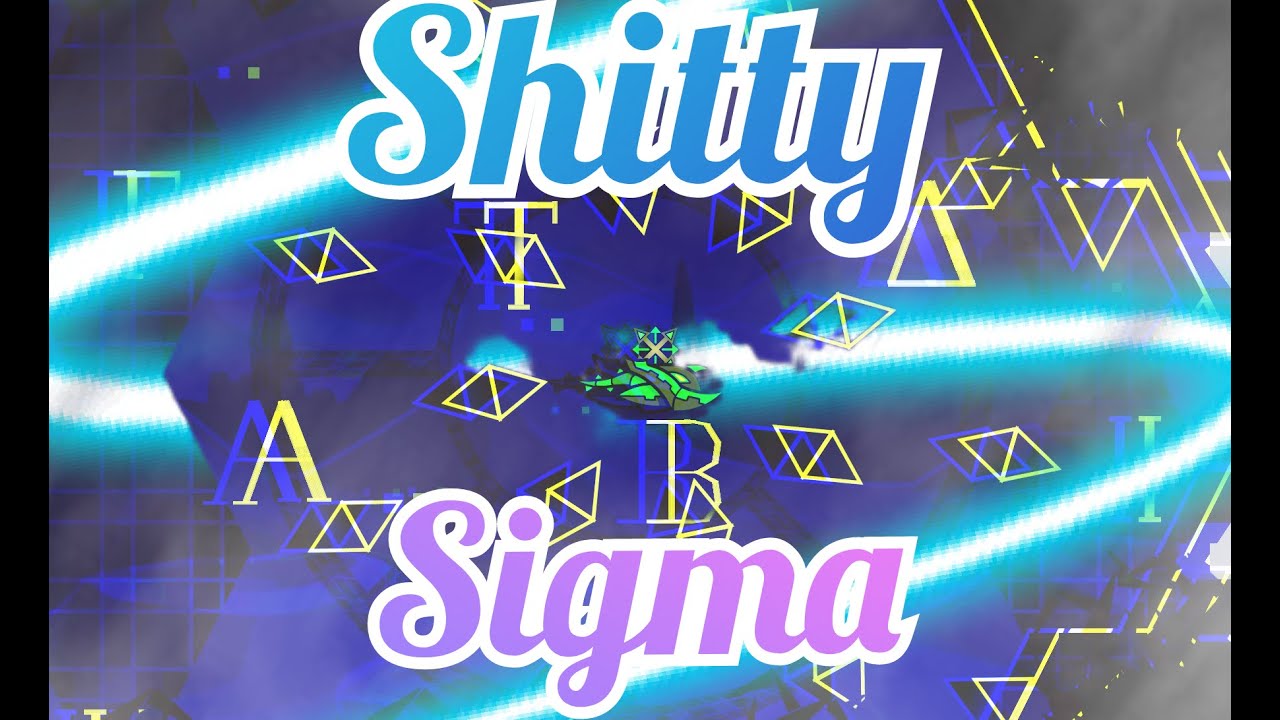 SH!TTY SIGMA 100% (NEW HARDEST) - YouTube