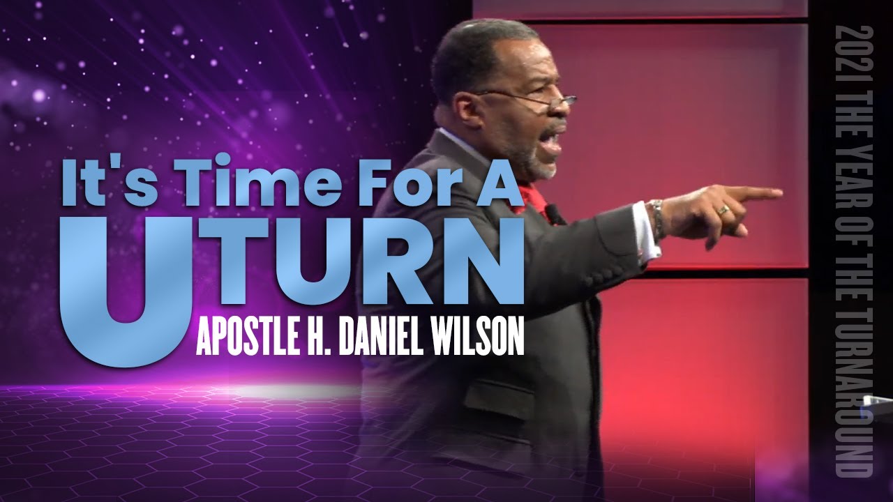 Apostle H. Daniel Wilson - It's Time For A U-Turn - Sermon only - 04/18 ...