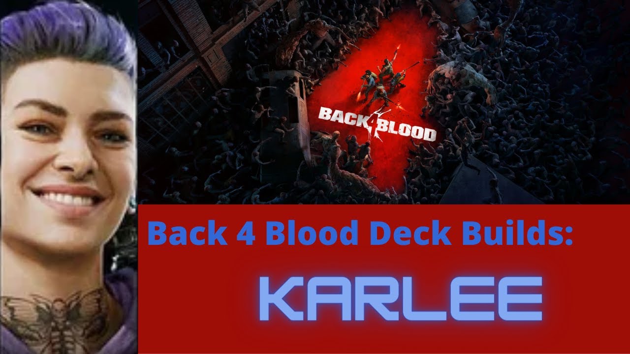 Back 4 Blood Deck Builds: Karlee Team deck and breakdown - YouTube