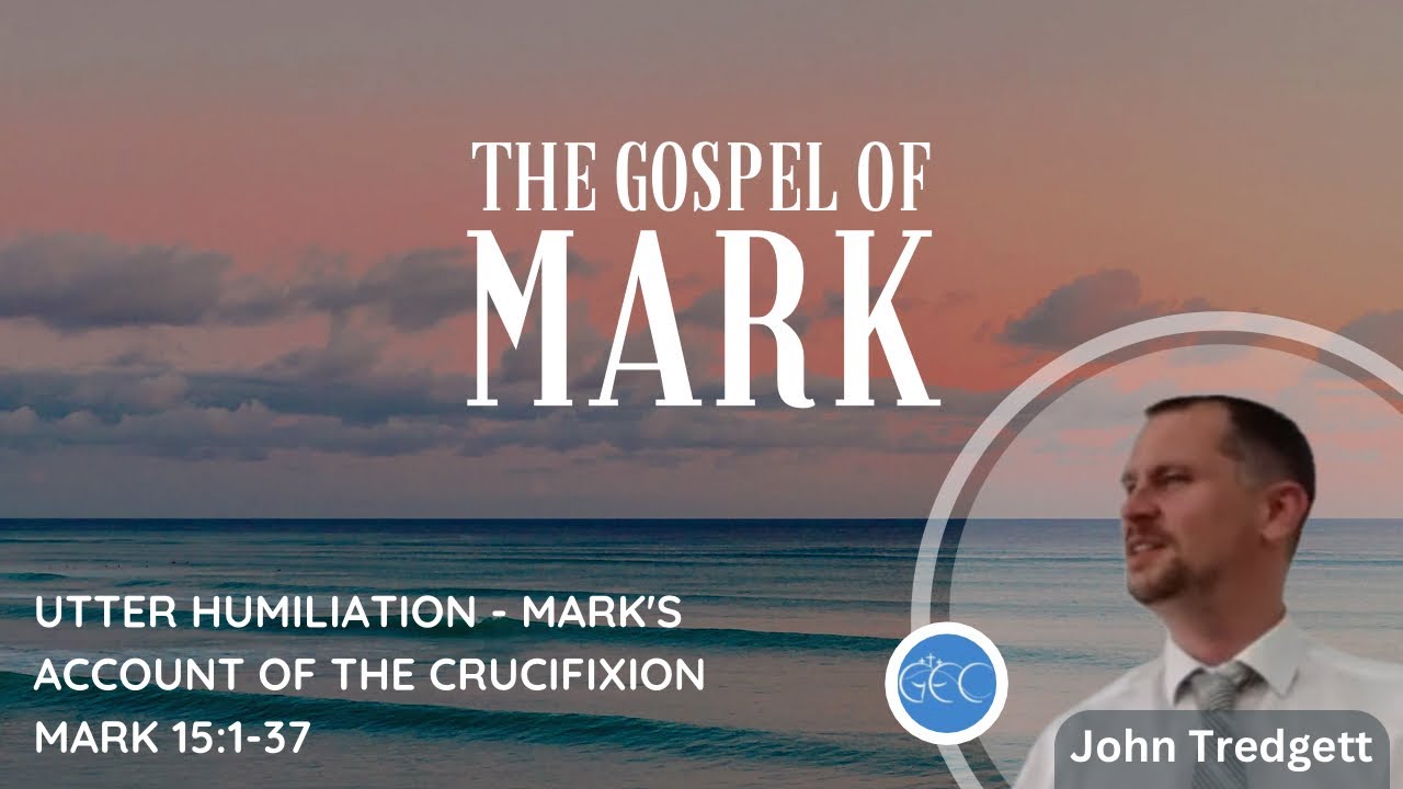 Utter humiliation - Mark's account of the crucifixion (Mk 15:1-37) J ...