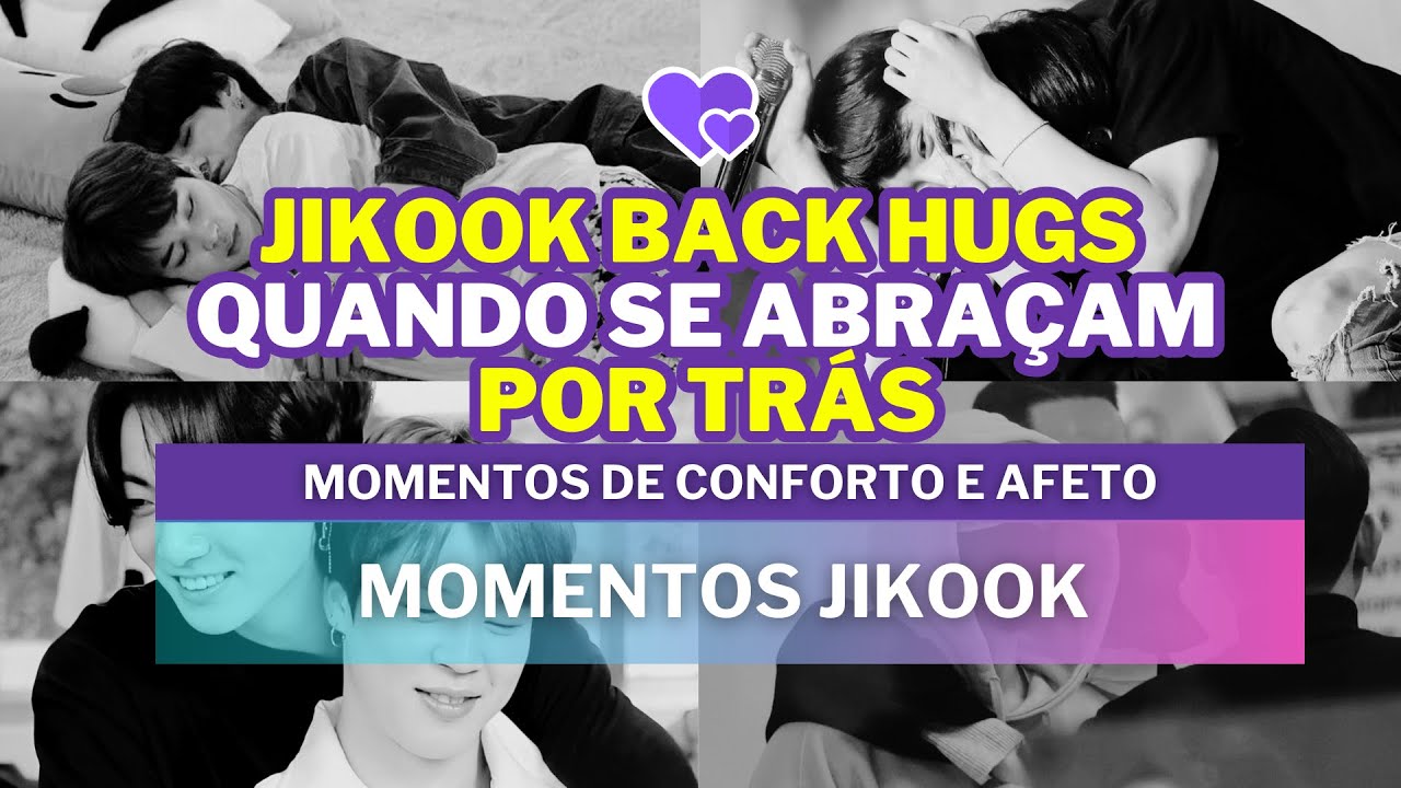 JIKOOK - BACK HUGS | MELHORES MOMENTOS DE CONFORTO E AFETO (JIKOOK ...