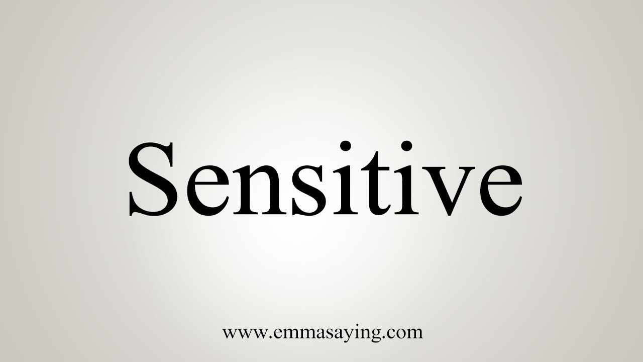 How To Say Sensitive - YouTube