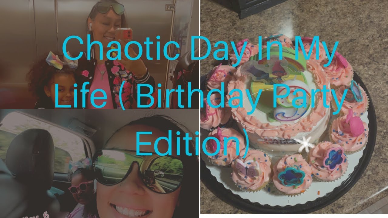 Chaotic Day In My Life (Birthday Party Edition) | Video:34 - YouTube