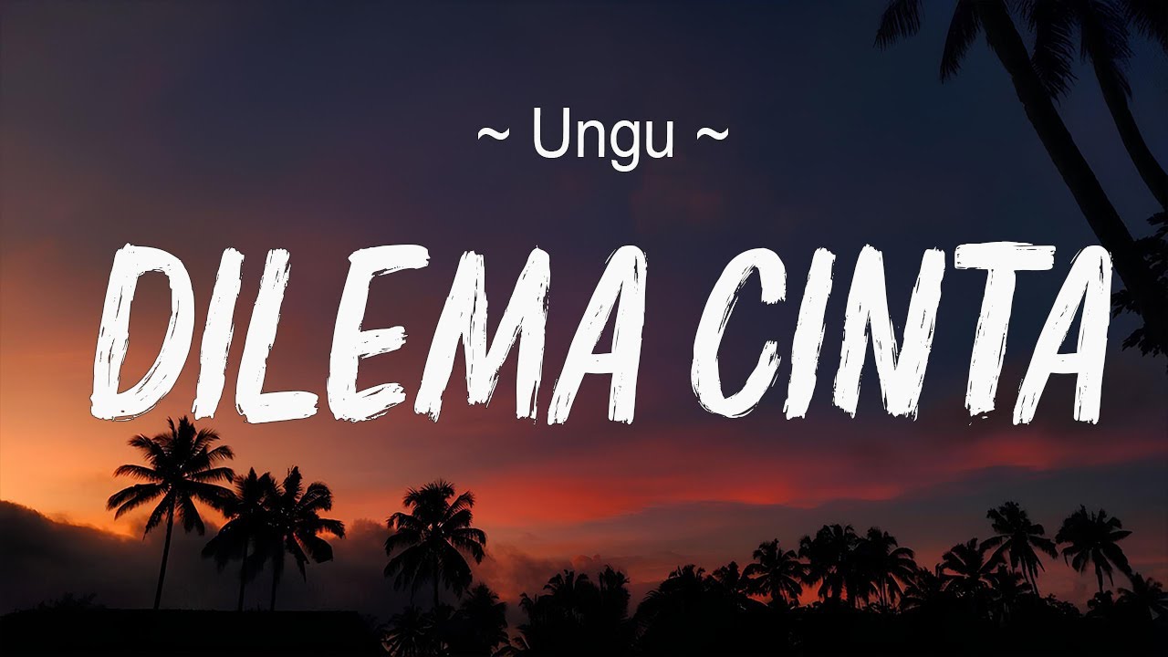 Dilema Cinta - Ungu || Lirik Video - YouTube