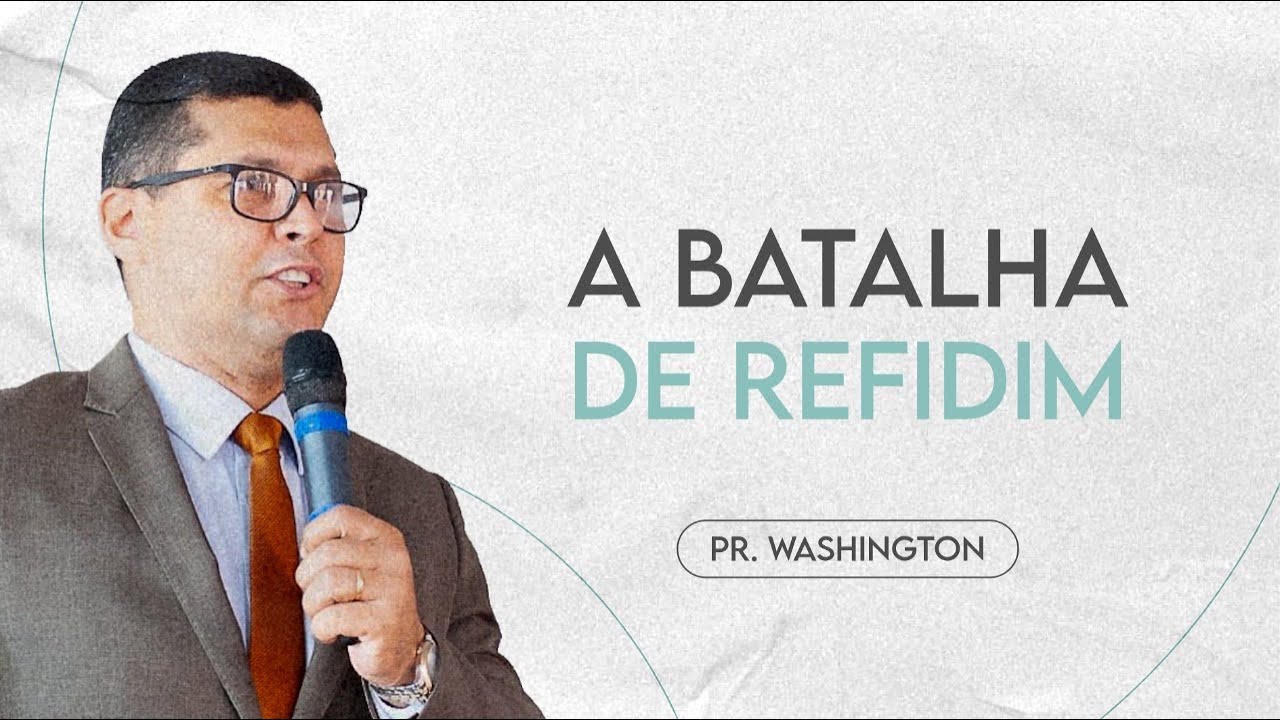 A Batalha de Refidim - Pr Washington | 23-05-2021 - YouTube