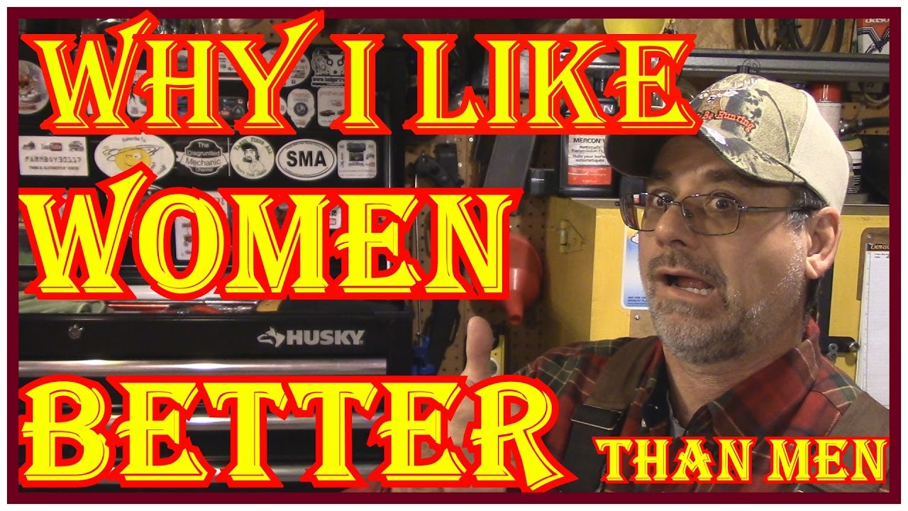 (YOUTUBE FLAGGED AS INAPPROPRIATE ? ) WHY I LIKE WOMEN BETTER THAN MEN ...