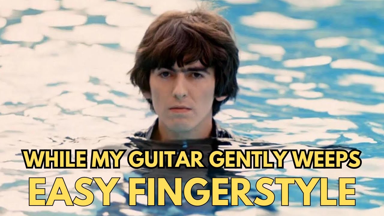 (EASY VERSION) While My Guitar Gently Weeps Fingerstyle Tab - The ...