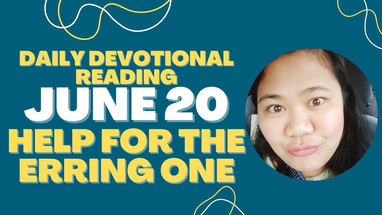 Daily Devotional Reading: June 20 | HELP FOR THE ERRING ONE | Our High ...