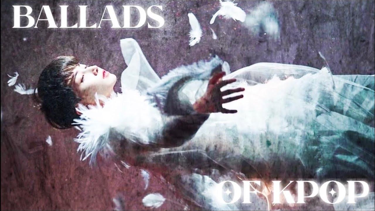 My favorite kpop ballads ever | part 1 - YouTube