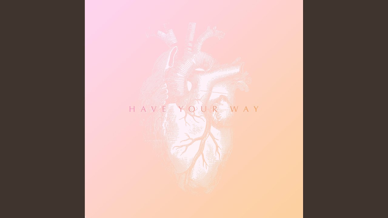 Have Your Way - YouTube