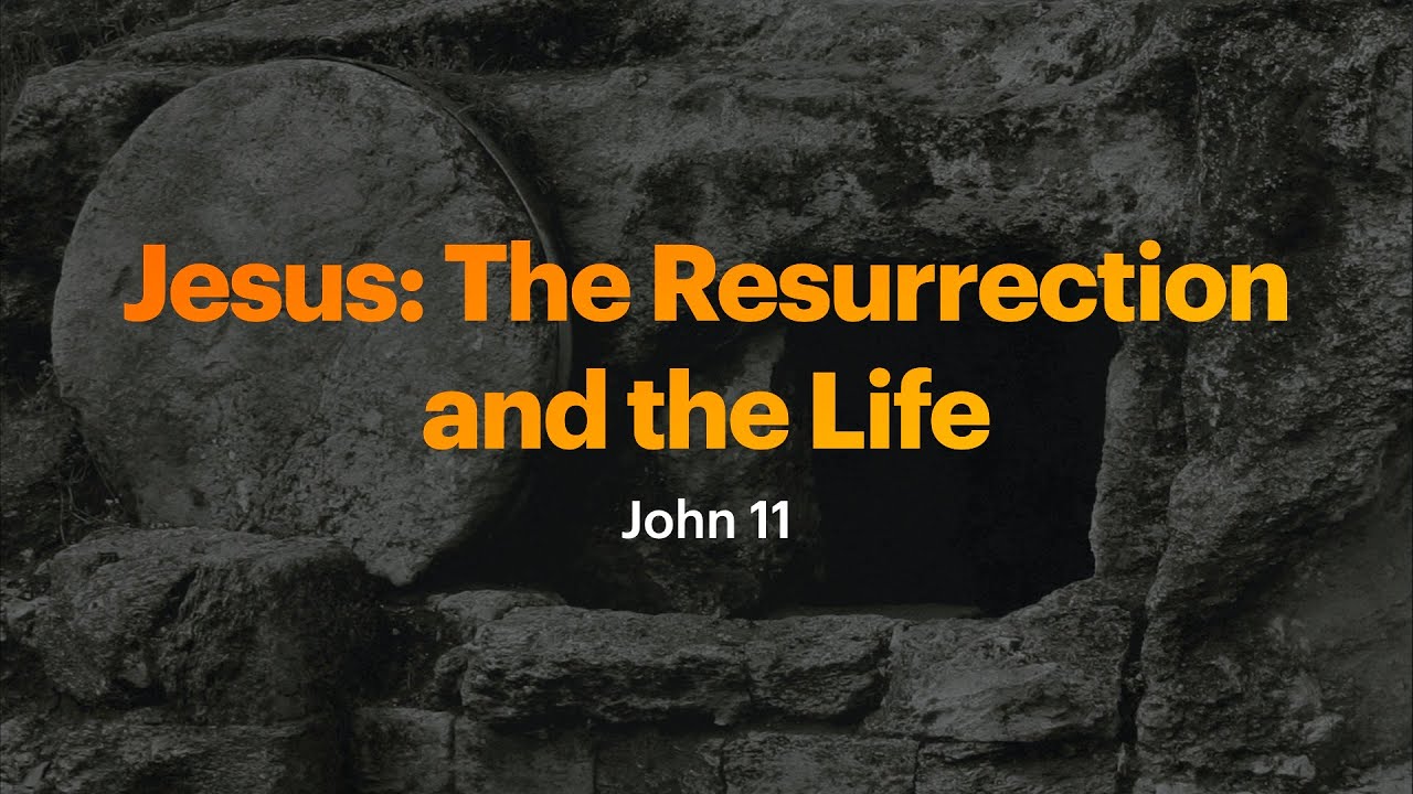 Jesus: The Resurrection and the Life - YouTube