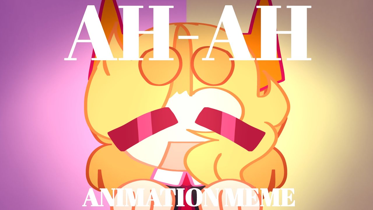 AH-AH ¦ ANIMATION MEME ¦ FW - YouTube