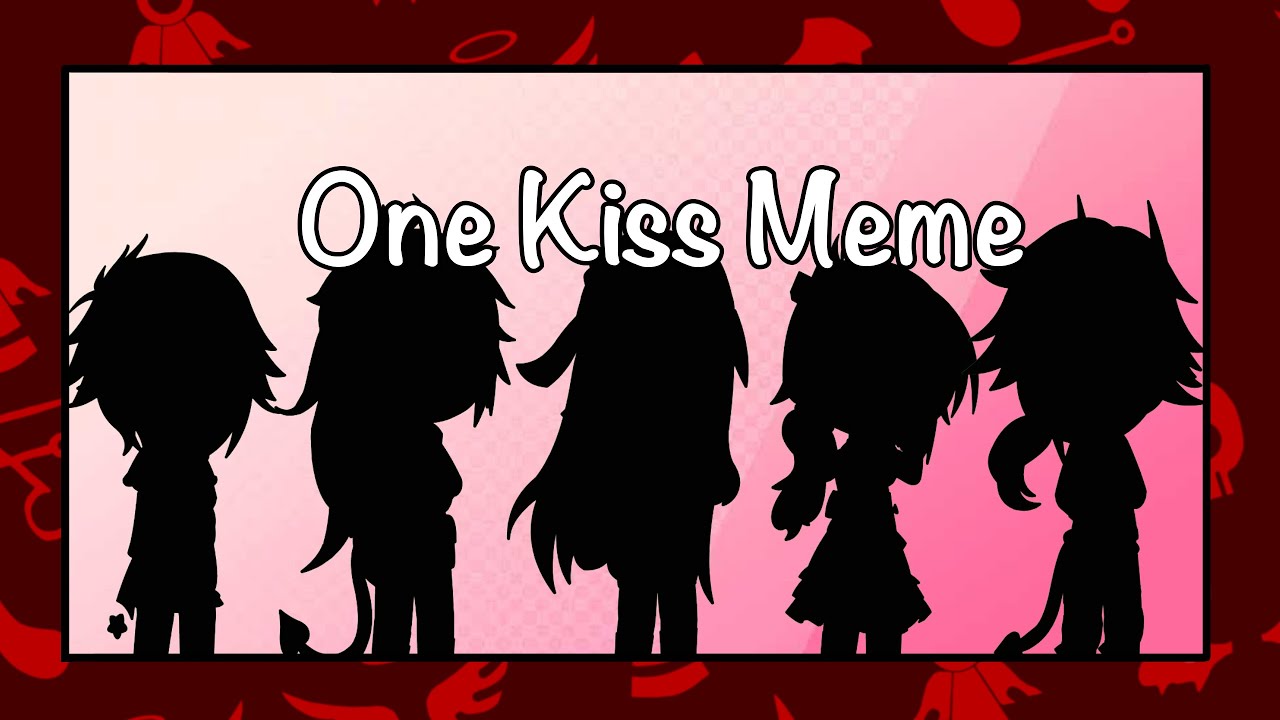 One Kiss Meme || Gacha Life Meme || - YouTube
