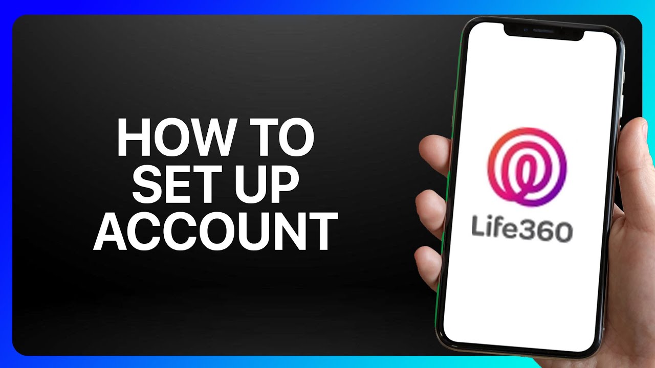 How To Set Up Life360 Account Tutorial - YouTube