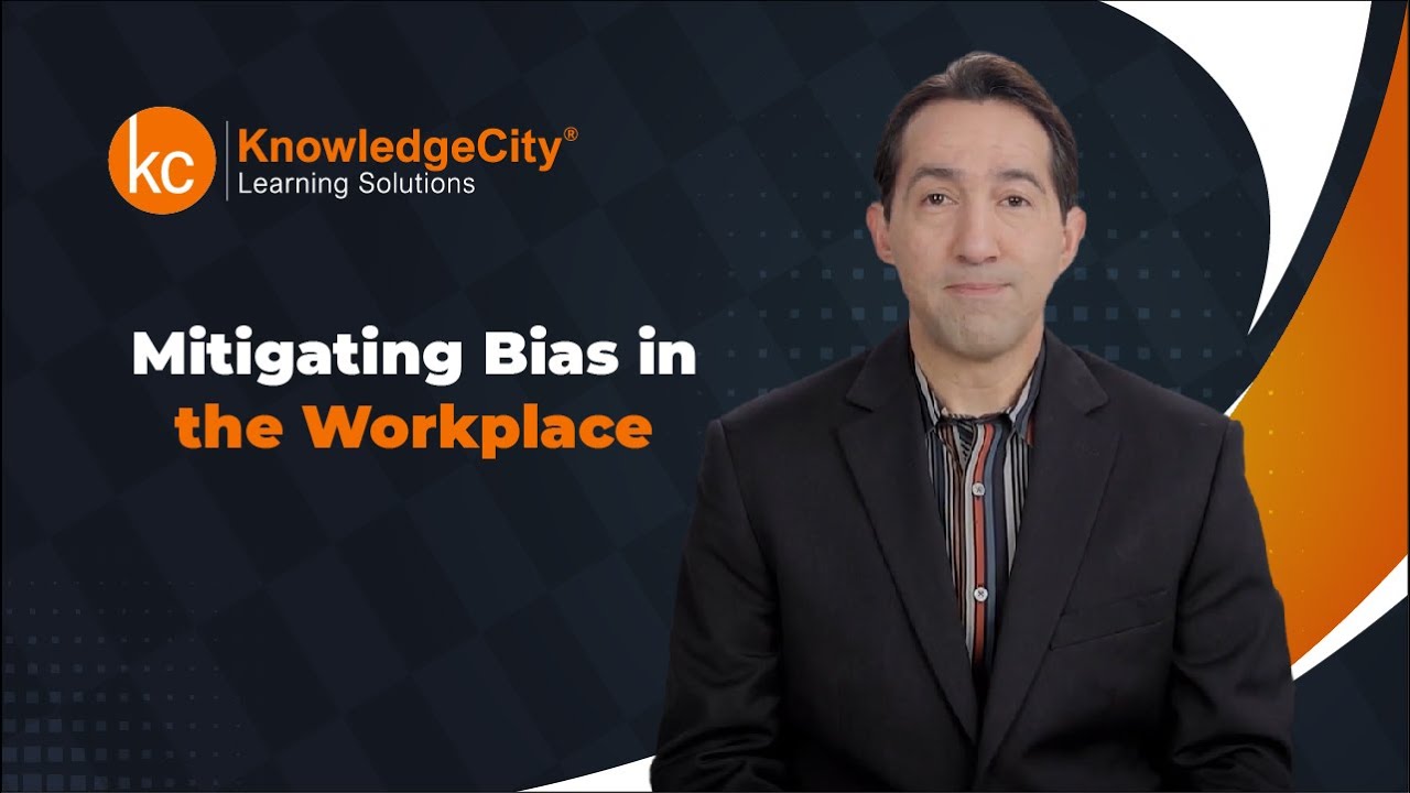 Mitigating Bias in the Workplace - Introduction | Knowledgecity - YouTube