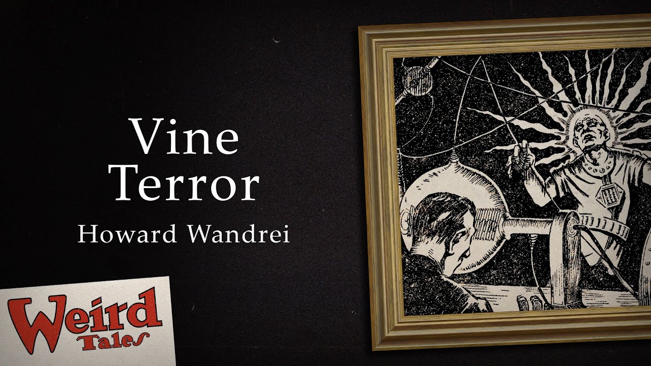 "Vine Terror" by Howard Wandrei - YouTube