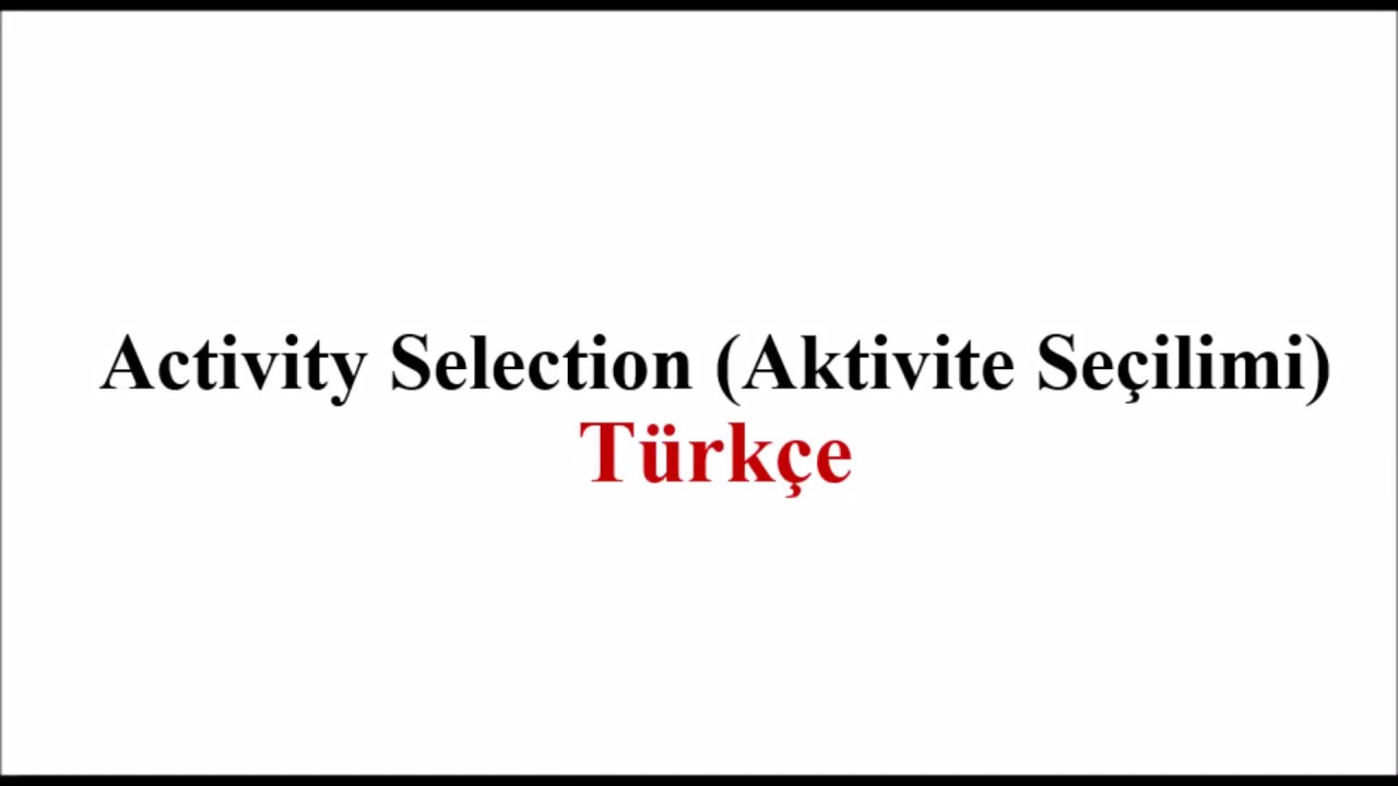 Greedy Algorithm Activity Selection | Aktivite Seçilimi #algorithm ...