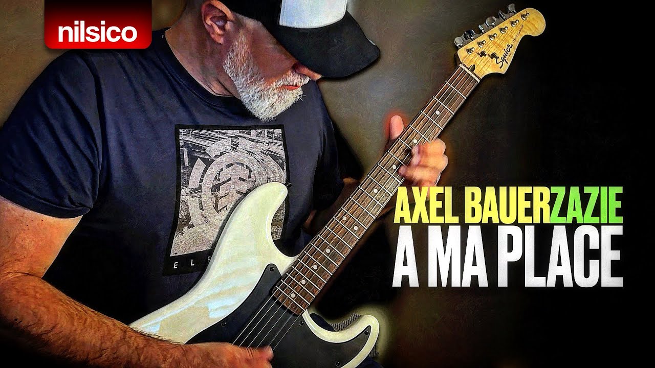 AXEL BAUER ZAZIE - A ma place - Guitar Cover - YouTube