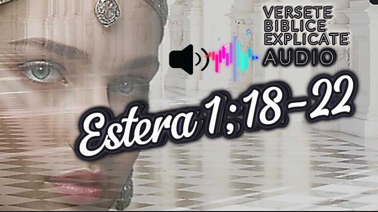 Estera 1;18-22 / Versete biblice explicate audio - YouTube
