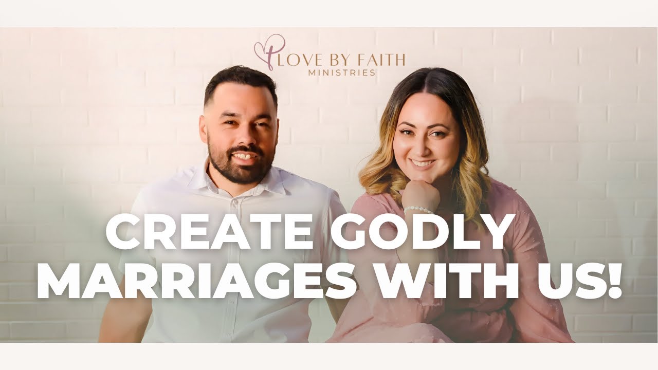 Create Godly Marriages with Us | Love By Faith with Kyle & Selina ...