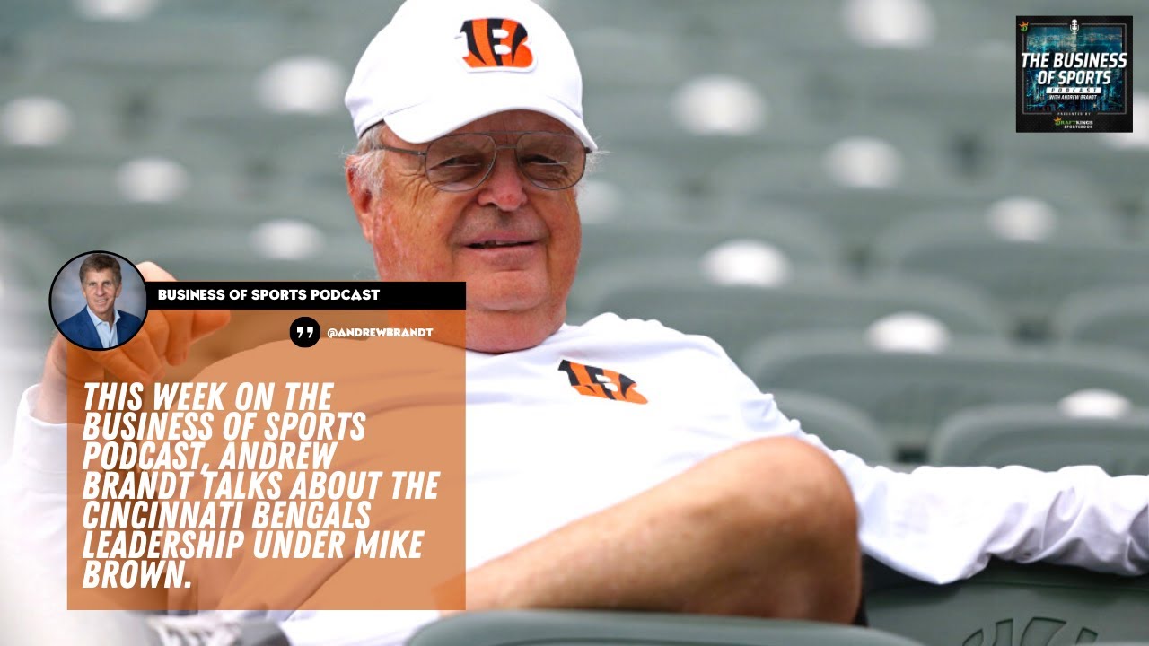 Andrew Brandt talks about the Cincinnati Bengals leadership under Mike ...